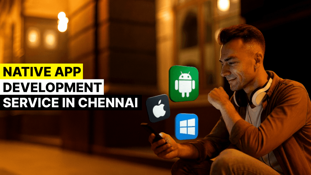 Native App Development Services in Chennai: Building Reliable, Future ...
